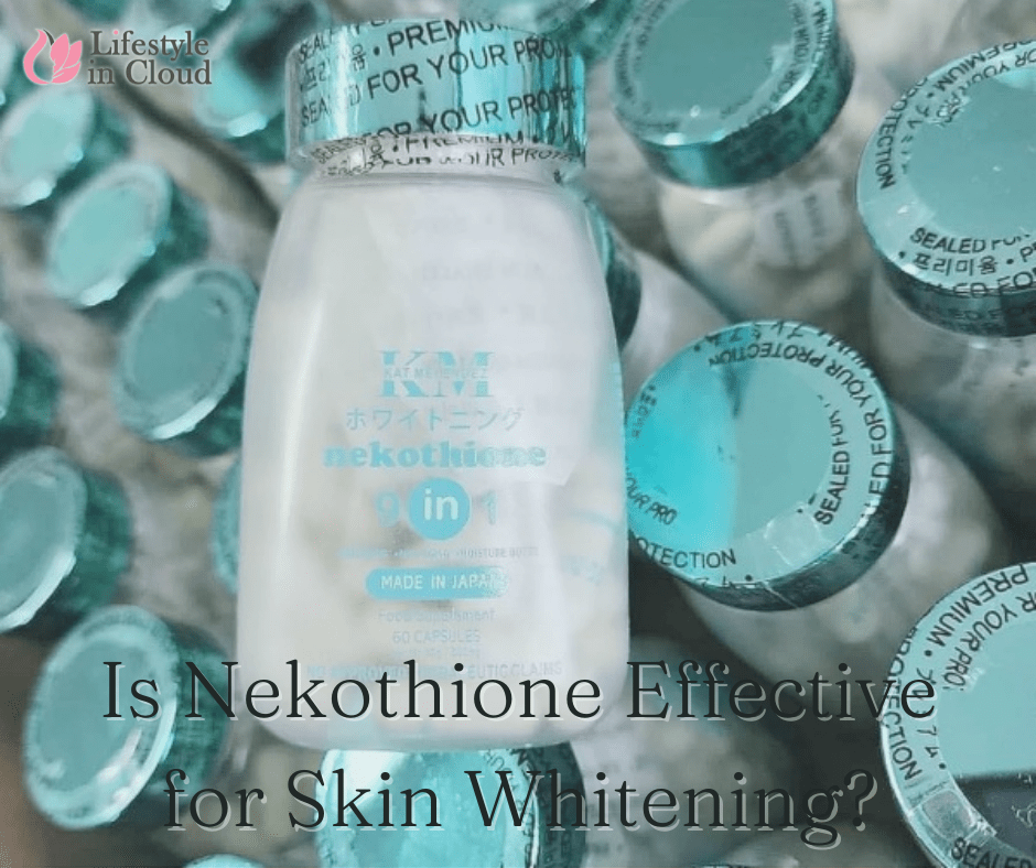 Is Nekothione Effective for Skin Whitening? | Lifestyle in Cloud UAE