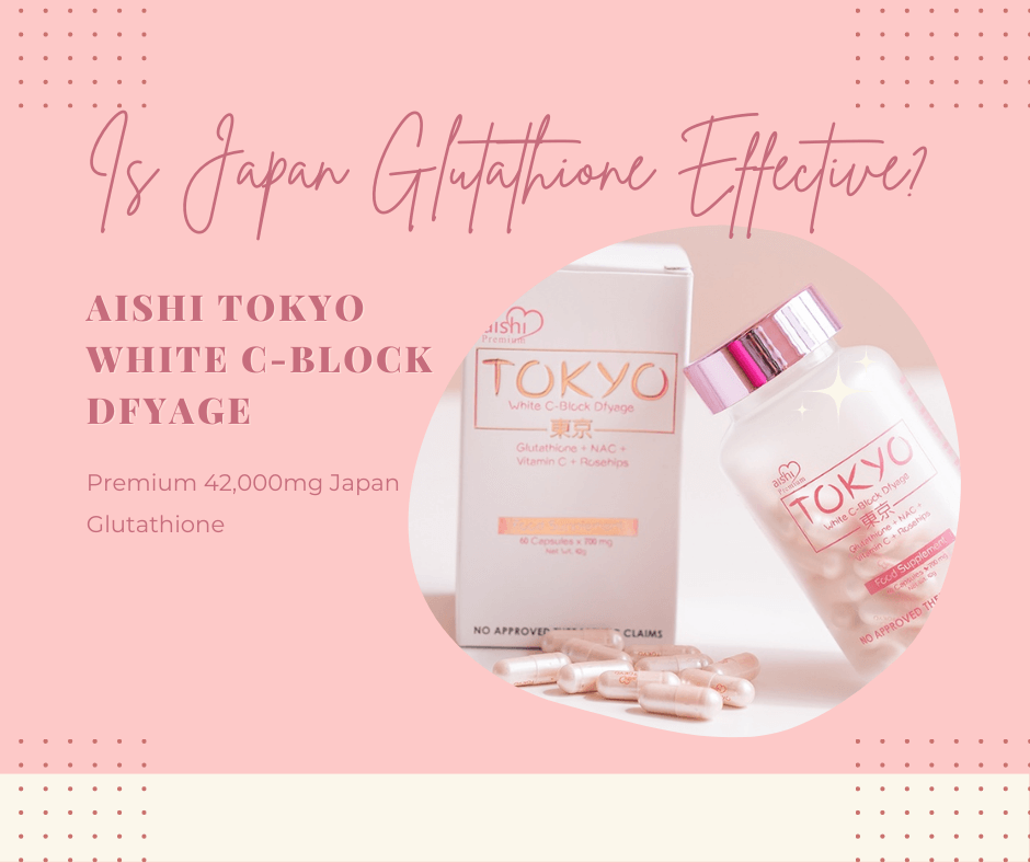 Is Japan Glutathione Effective? A Closer Look At AISHI Tokyo White C ...